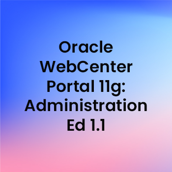 Oracle WebCenter Portal 11g: Administration Ed 1.1 - ERT