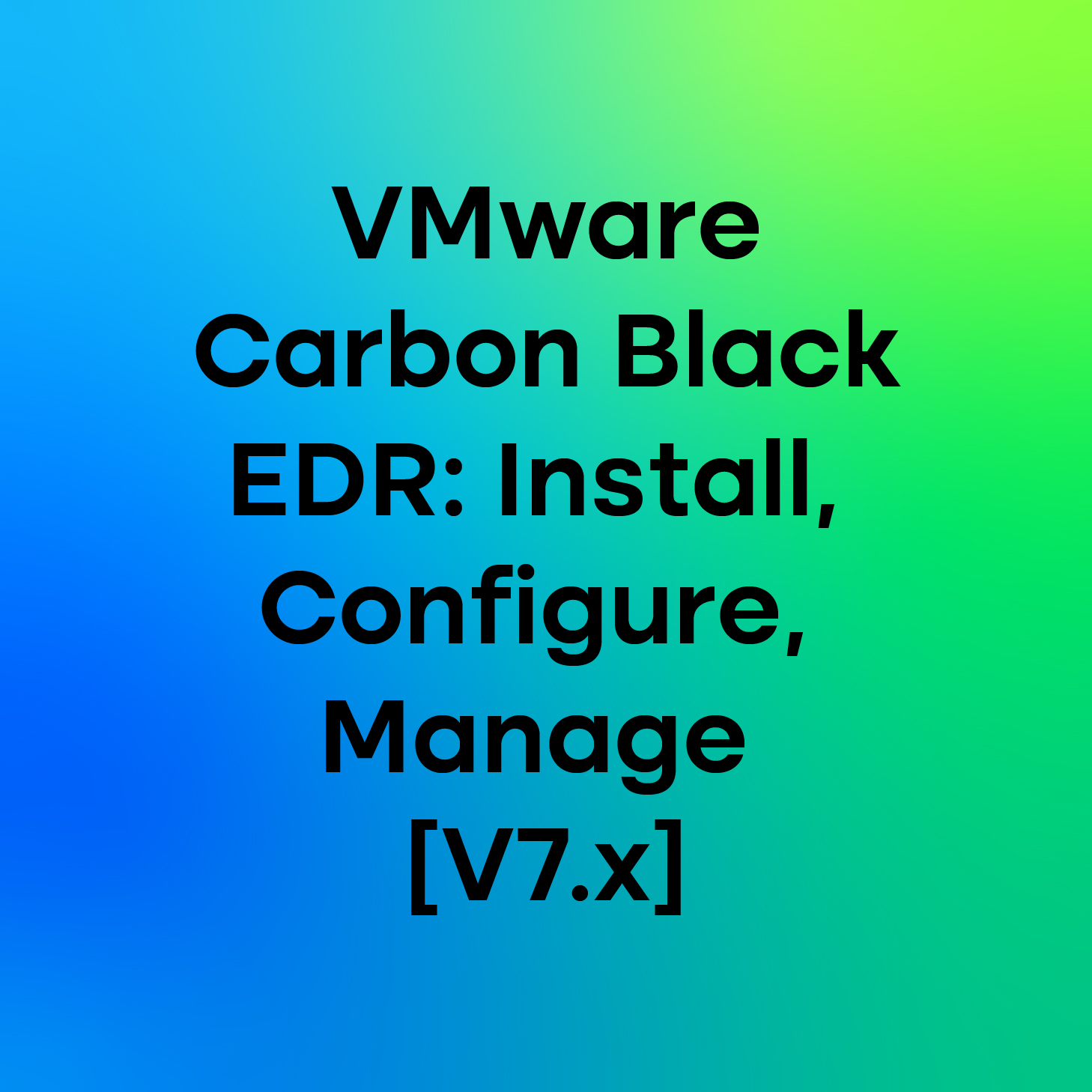 VMware Carbon Black EDR: Install, Configure, Manage [V7.x] - ERT